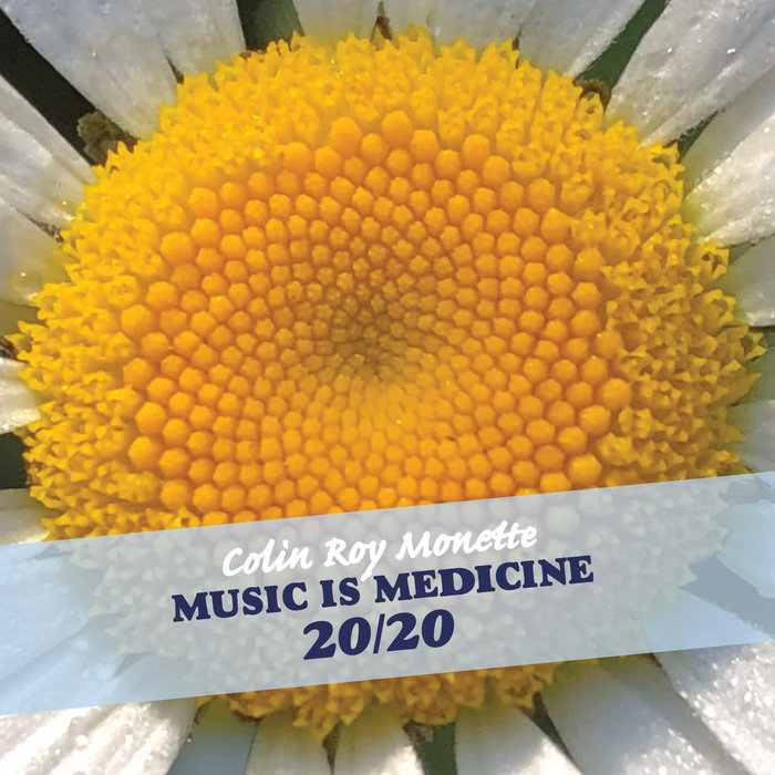 Music Is Medicine 20/20 | Colin Roy Monette