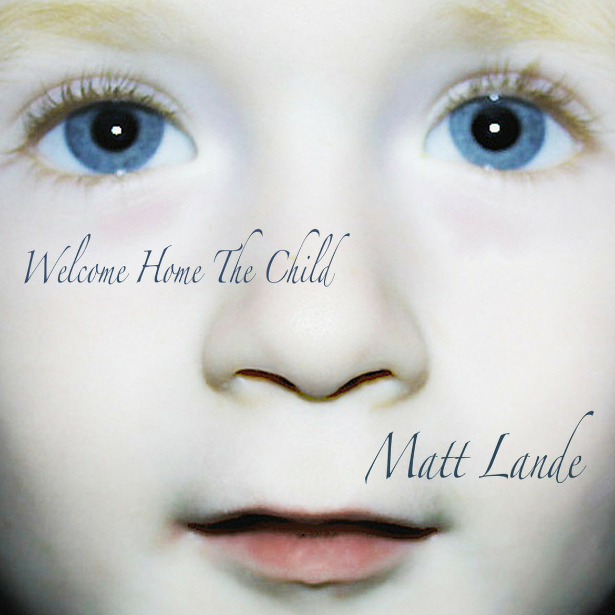 Welcome Home The Child | Matt Lande