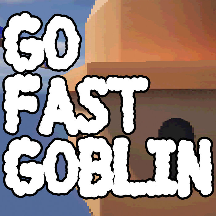 Go Fast, Goblin Soundtrack (Gamejam Version) | Badnik