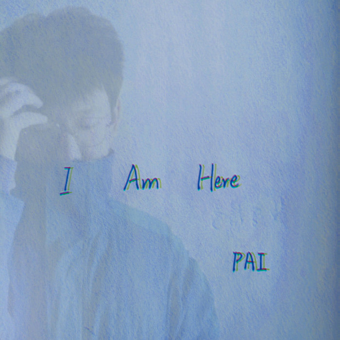 I AM HERE | PAI | Showstart-release