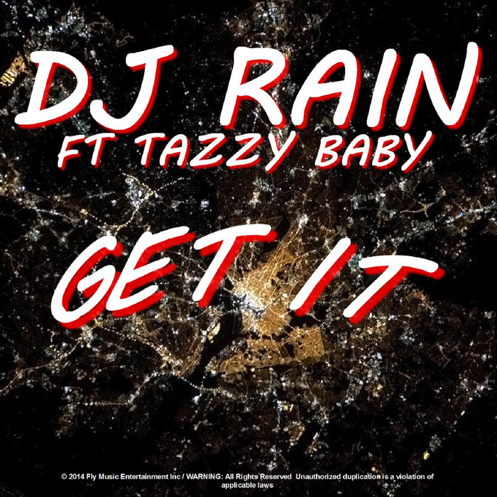 DJ RAIN FEAT TAZZY BABY - GET IT | Fly Music Entertainment | DJ RAIN