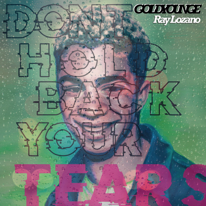 Don't hold back your tears | Goldyounge feat. Ray Lozano | Goldyounge