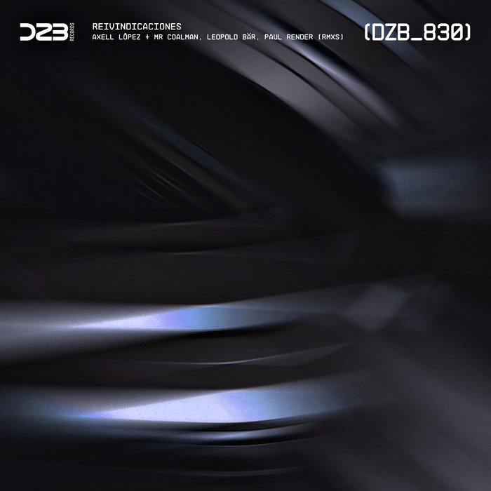 dZb 830 - Axell López - Reivindicaciones | Axell López + [RMXS] | dZb Records & M4rlow Records ...