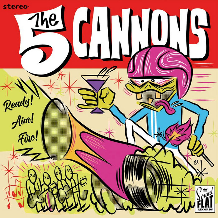 THE FIVE CANNONS - Ready! Aim! Fire! | Soundflat Records