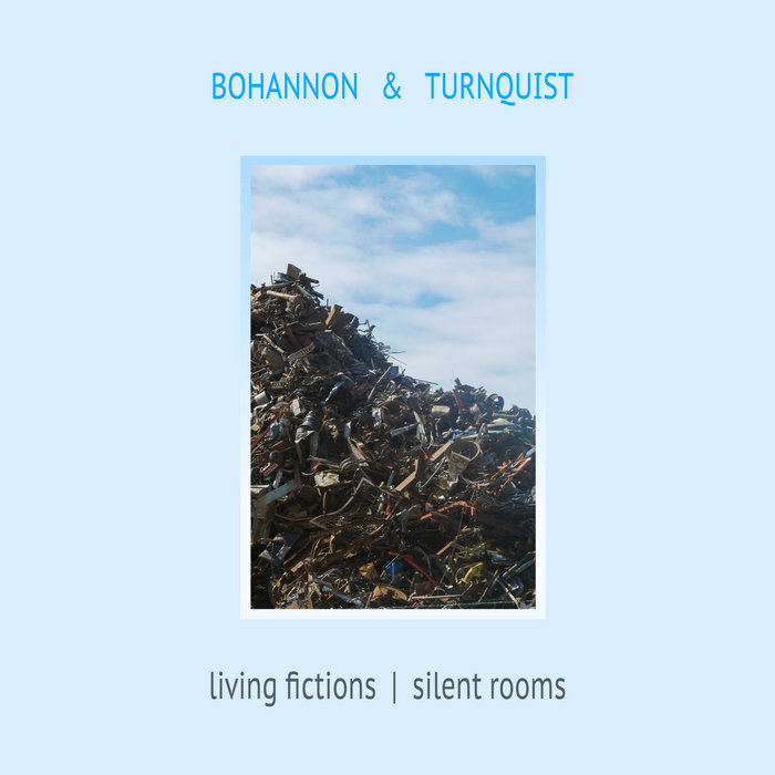 living fictions | silent rooms | J. R. Bohannon & Alexander Turnquist ...