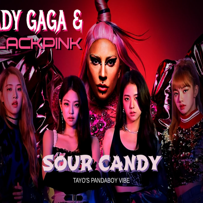 Lady Gaga & BLACKPINK - Sour Candy (Tayo's Pandaboy Vibe) | Tayo Wink