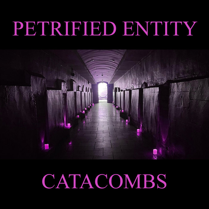 Catacombs (Album) | Petrified Entity