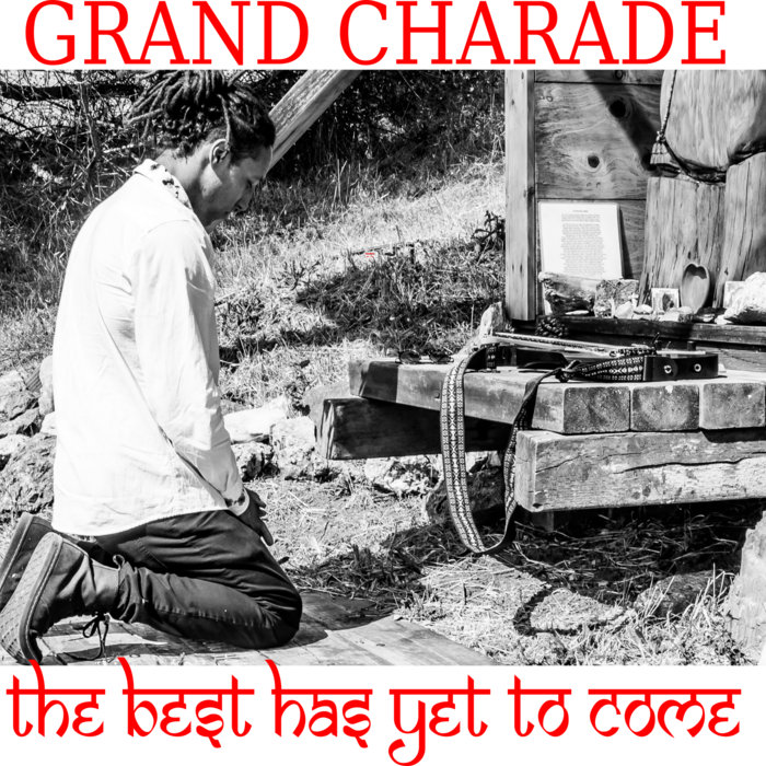 The Best Has Yet To Come | Grand Charade