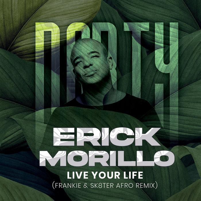 ERICK MORILLO - LIVE YOUR LIFE (FRANKIE & SK8TER AFRO REMIX) | ERICK ...