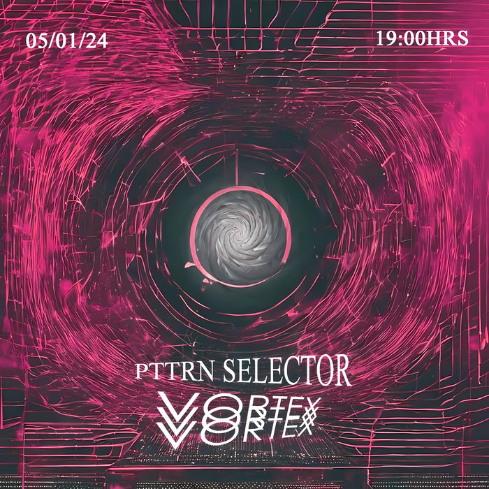 Vortex + PTTRN Selector | Lopez