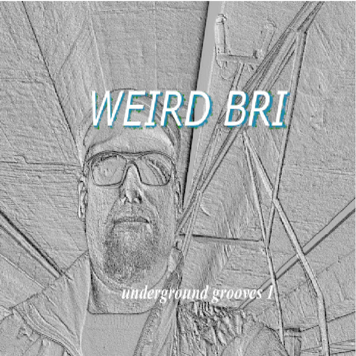 Underground Grooves 1 | Weird Bri