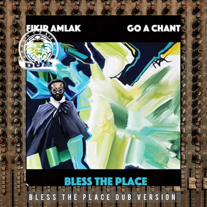 Bless the Place Dub | Fikir Amlak | Good Over Evil Prod.