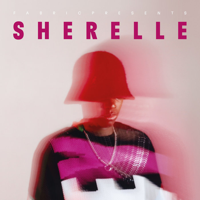 fabric presents SHERELLE | SHERELLE