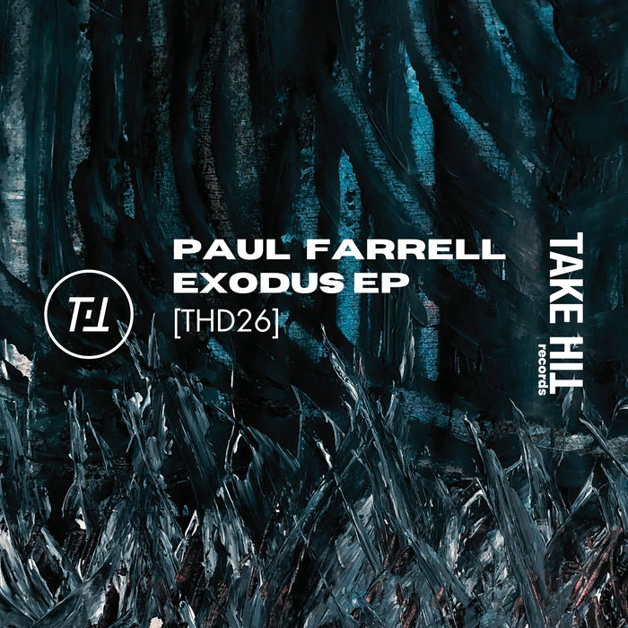 Paul Farrell - Exodus Ep [THD26] | Paul Farrell | Take Hit records