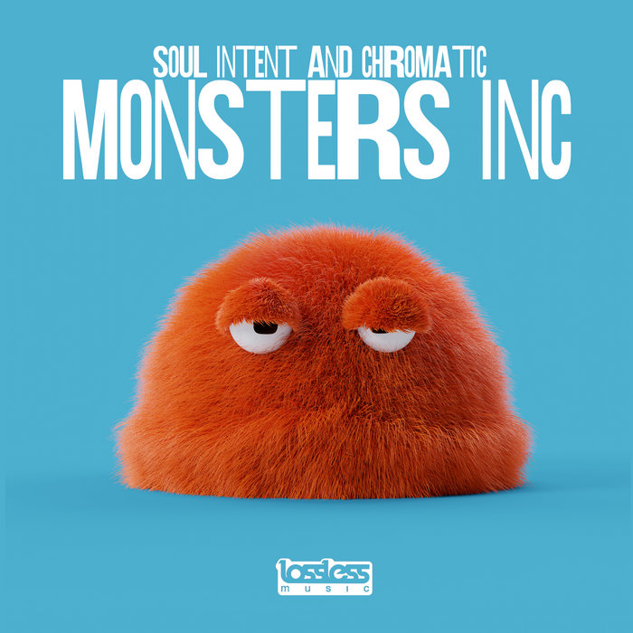 Monsters Inc | Soul Intent & Chromatic | Lossless Music