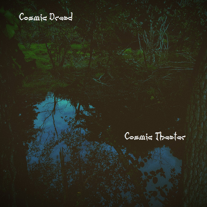 Cosmic Theater | Cosmic Dread