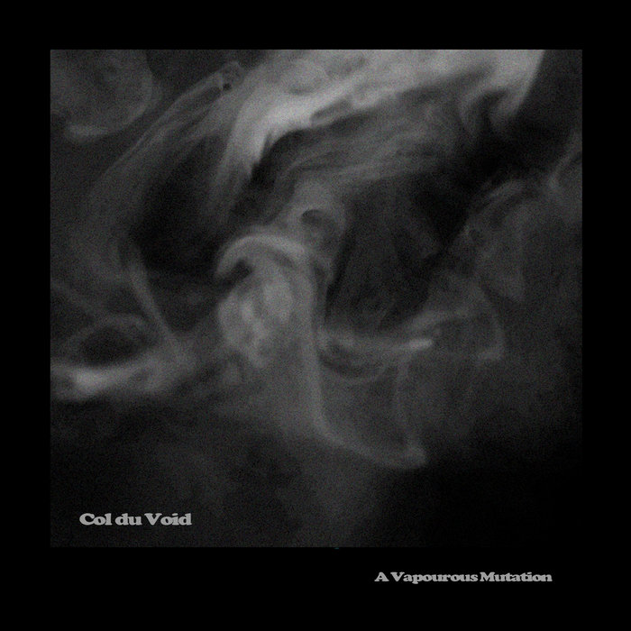 A Vaporous Mutation | Col du Void