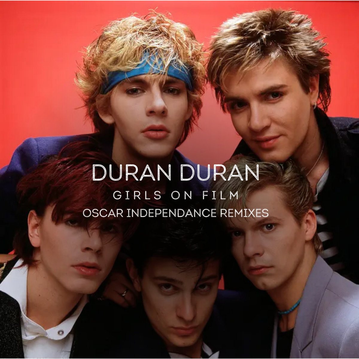 Girls On Film (Oscar Independance Edit mix) | Duran Duran | Oscar ...