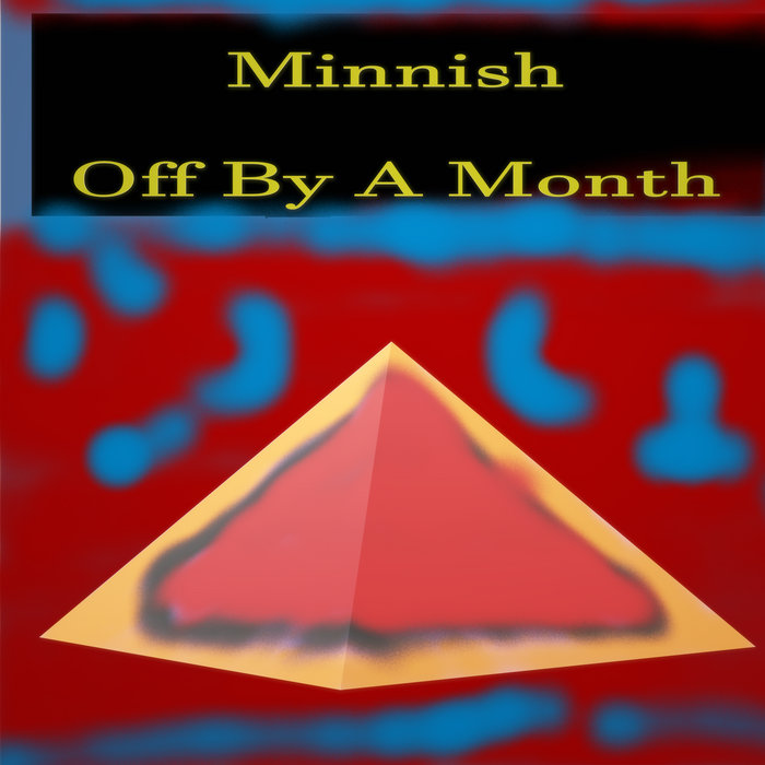 Off By A Month | Minnish