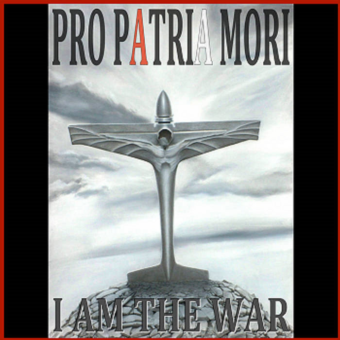 I Am The War | Pro Patria Mori