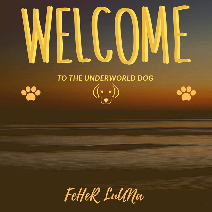 welcome to the underworld dog | CHILOFINIX alias BSYRZEROO