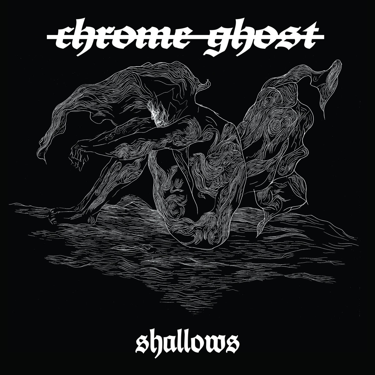 Shallows | CHROME GHOST