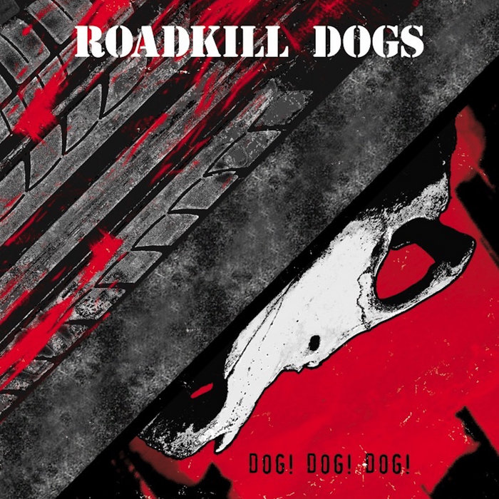 Dog! Dog! Dog! | Roadkill Dogs