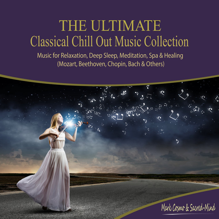 The Ultimate Classical Chill Out Music Collection with Relaxing Sounds ...