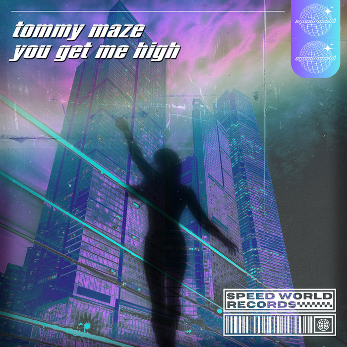 You Get Me High | Tommy Maze | Speed World Recs