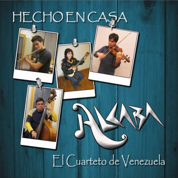 HECHO EN CASA | Grupo ALCABA, El Cuarteto de Venezuela | Grupo Alcaba