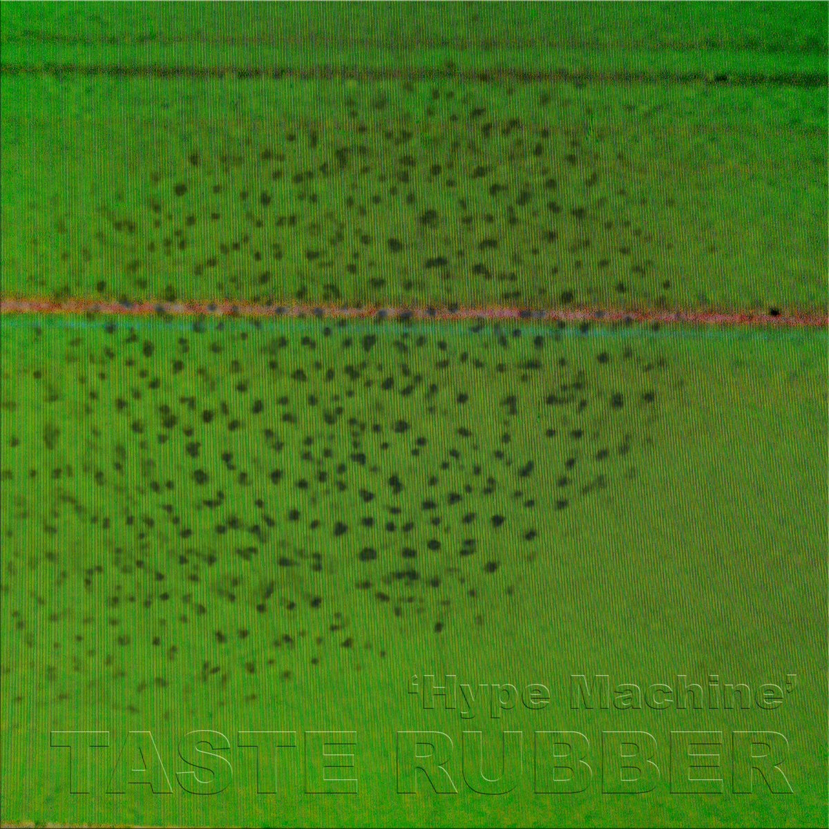 Hype Machine | Taste Rubber | Jeff Goulet