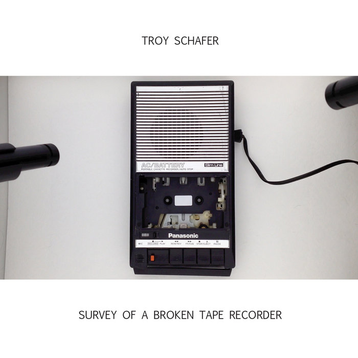 Troy Schafer "Survey Of A Broken Tape Recorder" | Signal Dreams