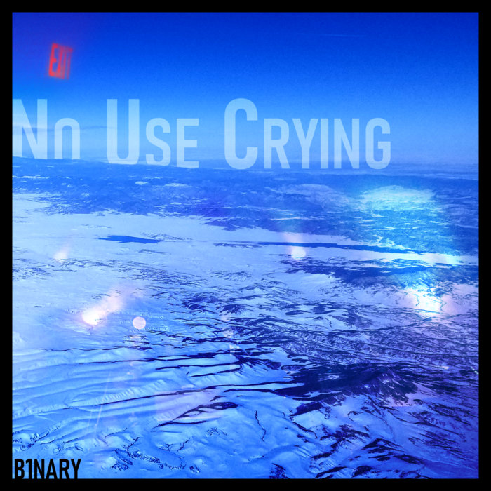 No Use Crying | B1NARY