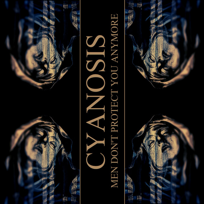 Men Don't Protect You Anymore | Cyanosis