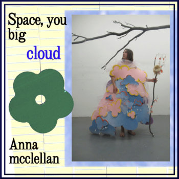 Space, you big cloud | Anna McClellan