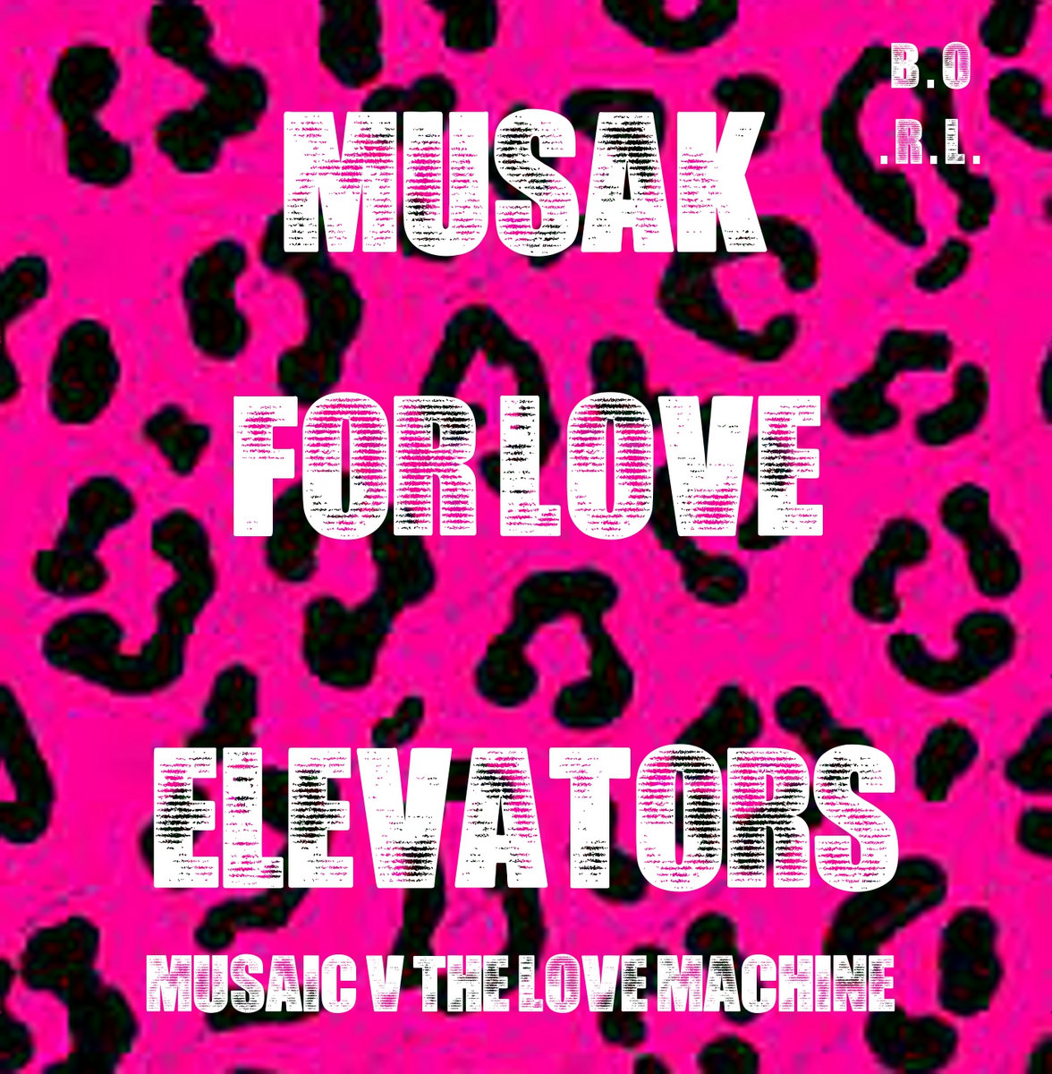 Musak For Love Elevators | musaic v the love machine | Beauty Of Record ...