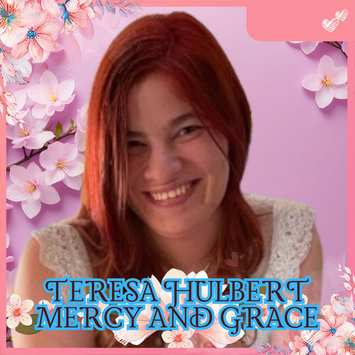 Teresa Hulbert Mercy and Grace | Teresa Hulbert