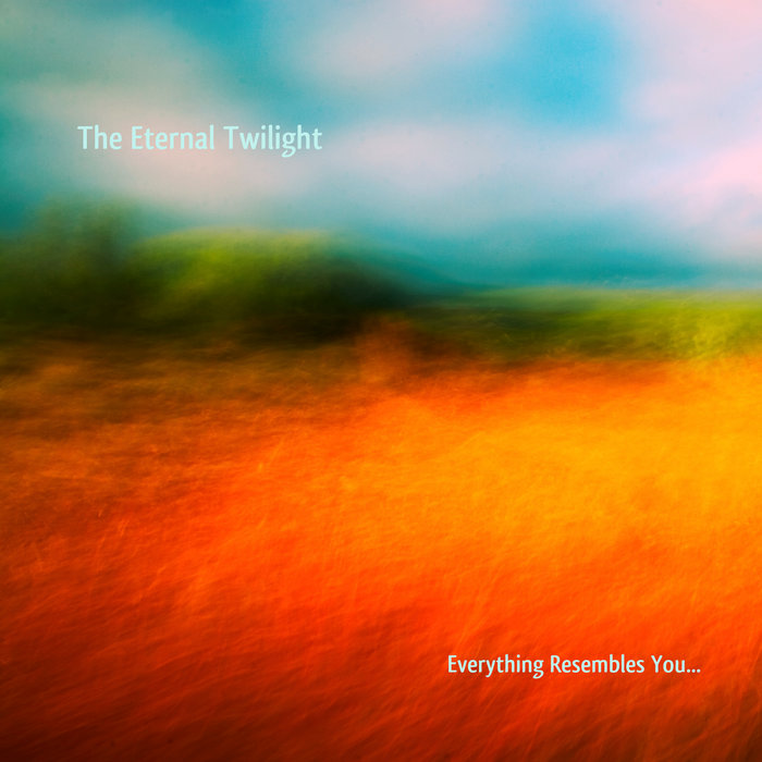 Everything Resembles You | The Eternal Twilight