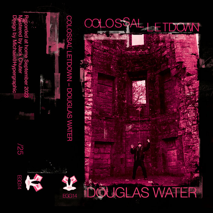 Douglas Water | Colossal Letdown | Eggy Tapes