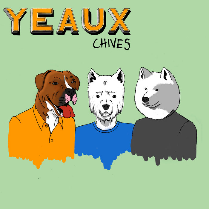 Yeaux | CHIVES | Steven Lugerner