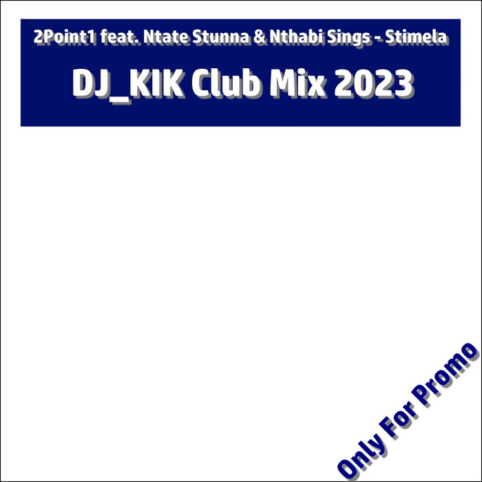 2Point1 feat. Ntate Stunna & Nthabi Sings - Stimela (DJ_KIK Club Mix ...