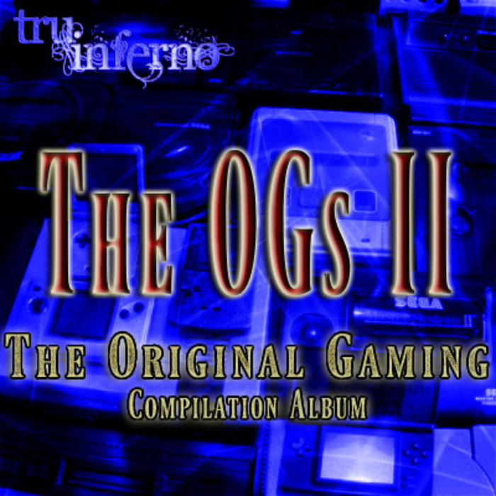 The OGs 2: The Original Gaming Compilation Album | Tru Inferno