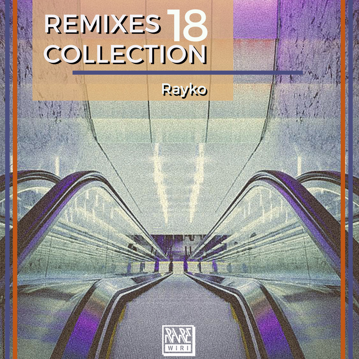 Remixes Collection vol18 | Rayko | Rare Wiri Records