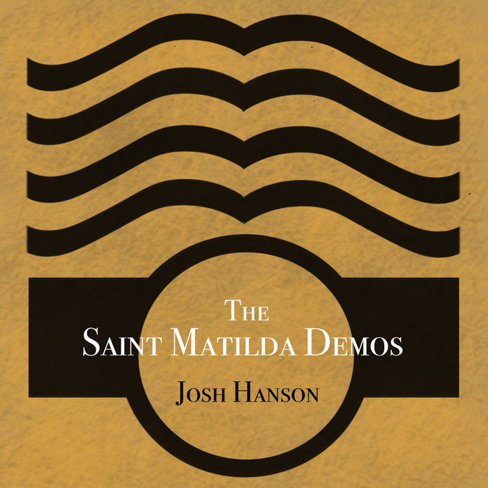 The Saint Matilda Demos ep | Josh Hanson