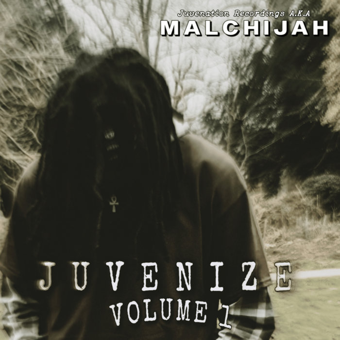 J U V E N I Z E: Volume 1 | Malchijah | Malchijah (Juvenation Recordings)