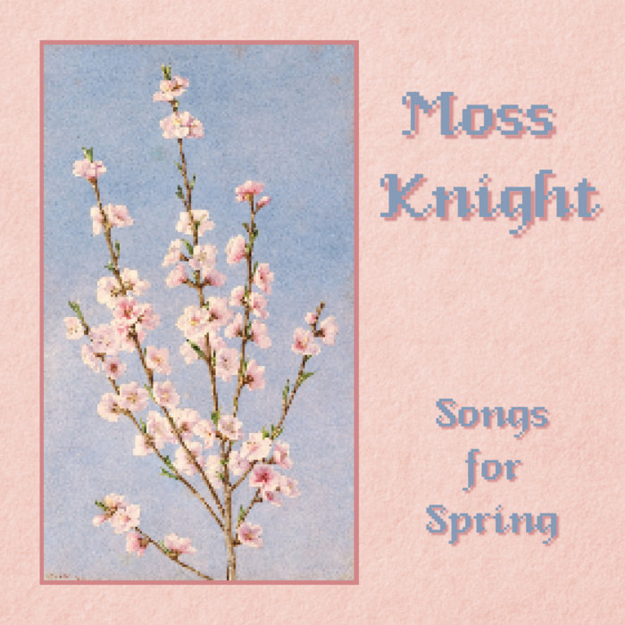 Songs For Spring | Moss Knight