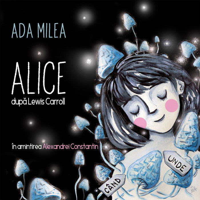 ALICE - după Lewis Carroll | Ada Milea