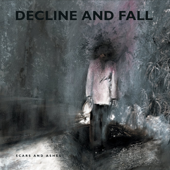 Scars and Ashes | Decline and Fall