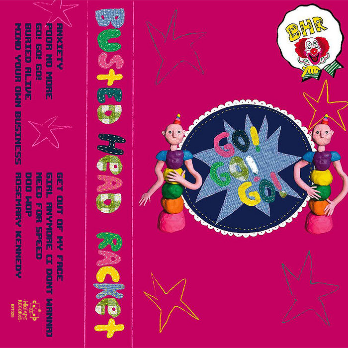 Go! Go! Go! | Busted Head Racket | Idiotape Records