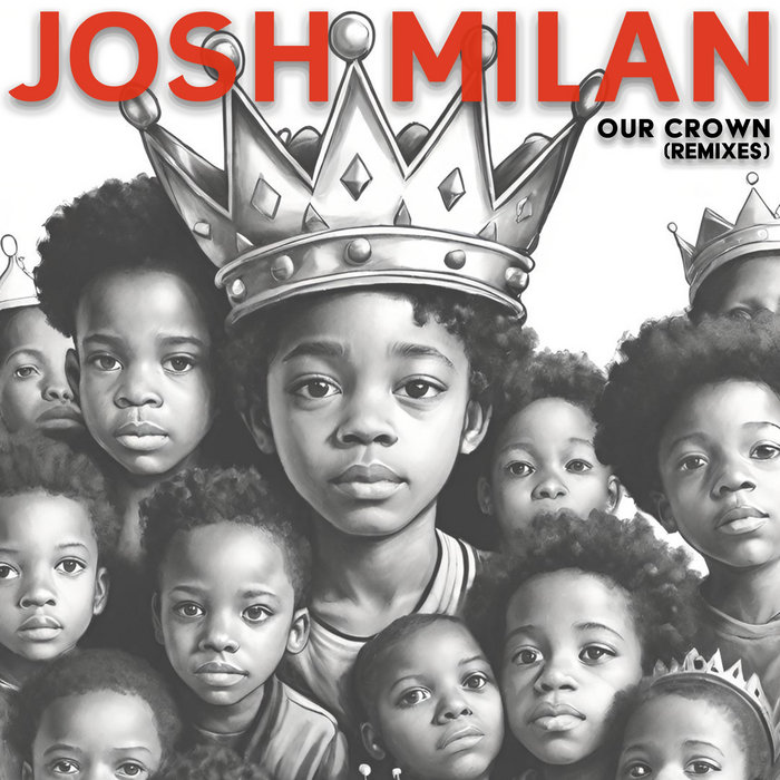 Our Crown (Remixes) | Josh Milan | Honeycomb Music